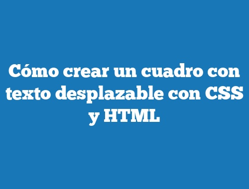 Cómo crear un cuadro con texto desplazable con CSS y HTML | TecnoNautas