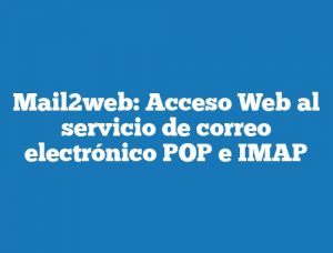 Mail2web: Acceso Web al servicio de correo electrónico POP e IMAP ...